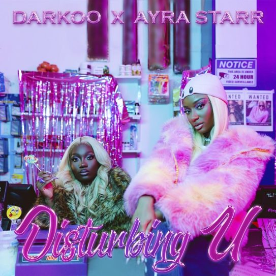 Darkoo unlocks new single, 'Disturbing U' ft. Ayra Starr | Listen